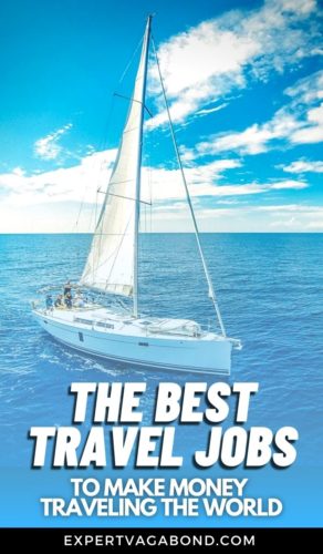 40 Best Travel Jobs To Make Money Traveling (They Really Exist!)